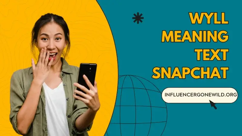 WYLL Meaning Text Snapchat: Decoding the Slang